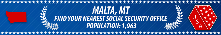 Malta, MT Social Security Offices - SSA Offices in Malta, Montana